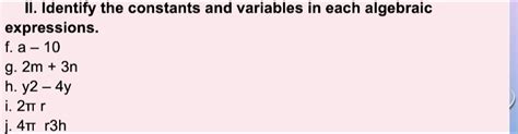 Solved Ii Identify The Constants And Variables In Each Algebraic Expressions F A 10 G 2m3n