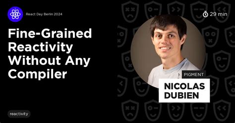 Fine Grained Reactivity Without Any Compiler By Nicolas Dubien