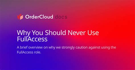 Why You Should Never Use Fullaccess Ordercloud Documentation