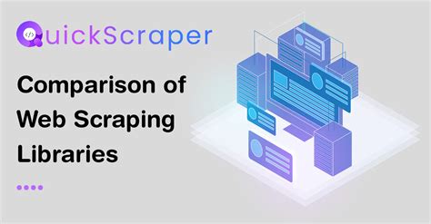 Comparison Of Web Scraping Libraries Web Scraping And Automation Made Easy