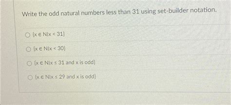 Solved Write The Odd Natural Numbers Less Than 31 ﻿using