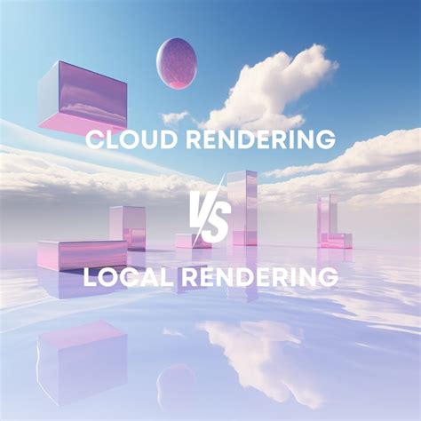 What Is The Difference Between Cloud Rendering And Local Rendering Which Is Better Super