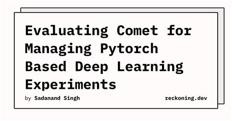 evaluating comet for managing pytorch based deep learning experiments