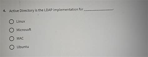 Solved Active Directory Is The Ldap Implementation Chegg Com