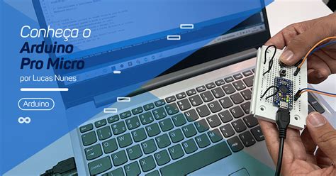 Conheça O Arduino Pro Micro Makerhero