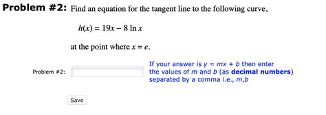Solved Problem 2 Find An Equation For The Tangent Line To Chegg Com