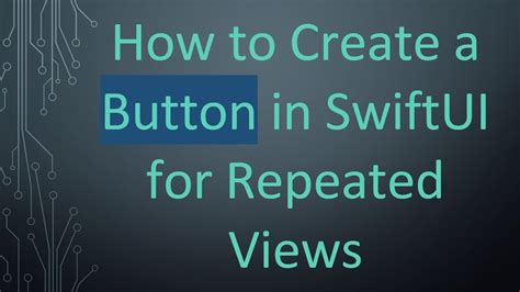How To Create A Button In Swiftui For Repeated Views Youtube