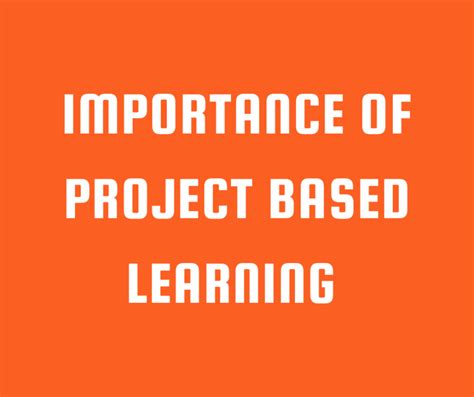 Importance Of Project Based Learning