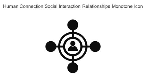 Human Connection Social Interaction Relationships Monotone Icon In Powerpoint Pptx Png And