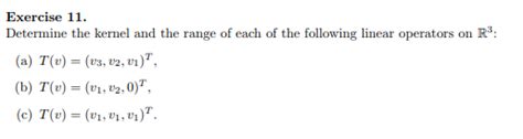 Solved Exercise Determine The Kernel And The Range Of Chegg