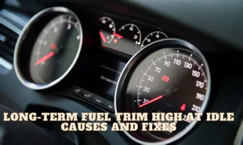 Long Term Fuel Trim High At Idle Causes And Fixes Daily Car Tips