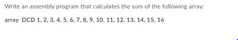 solved write an assembly program that calculates the sum of