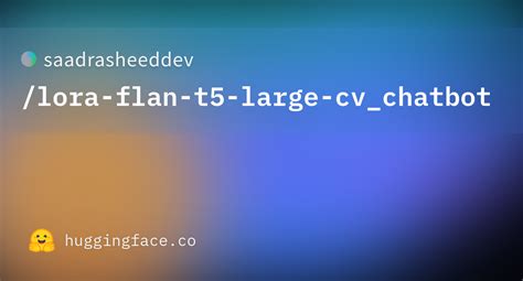 Saadrasheeddev Lora Flan T Large Cv Chatbot At Main