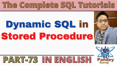 73dynamic Sql In Stored Proceduresql Full Course By Pandey Guruji
