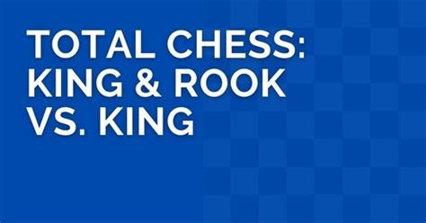 Total Chess King And Rook Vs King Thechessworld