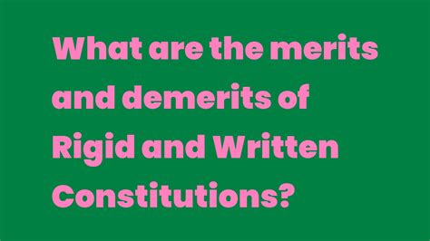 What Are The Merits And Demerits Of Rigid And Written Constitutions Write A Topic