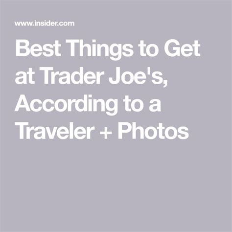 Best Things To Get At Trader Joe S According To A Traveler Photos Trader Joes Food Trader