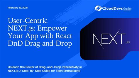 user centric next js empower your app with react dnd drag and drop