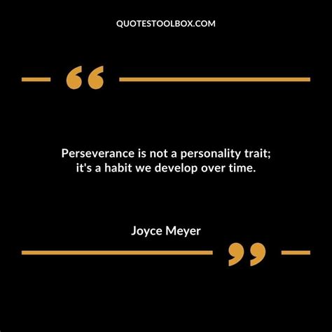 Perseverance Is Not A Personality Trait Its A Habit We Develop Over Time