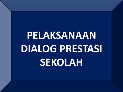 Dialog Prestasi Sekolah Pptx Pptx
