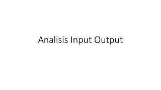 Analisis Input Output Pptx