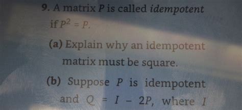 Solved 9 A Matrix Pis Called Idempotent A Explain Why An