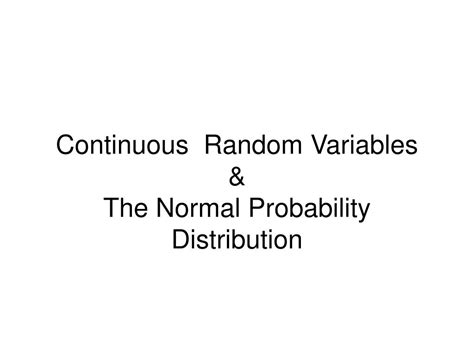 Ppt Continuous Random Variables And The Normal Probability Distribution
