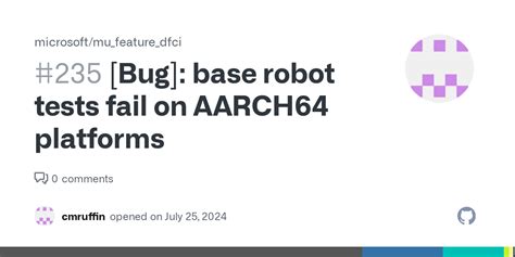 Bug Base Robot Tests Fail On Aarch64 Platforms · Issue 235
