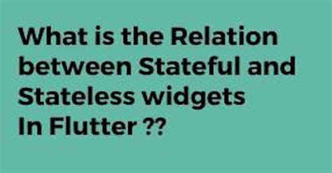 Stateful And Stateless Widget In Flutter Flutter Agency Hashnode