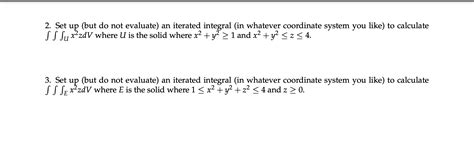 Solved 2 Set Up But Do Not Evaluate An Iterated Integral