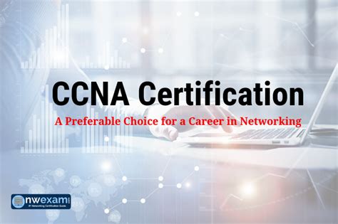 Ccna Certification A Preferable Choice For A Career In Networking Nwexam