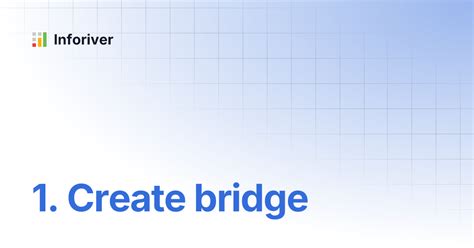 1 Create Bridge Inforiver