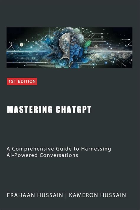 Mastering Chatgpt A Comprehensive Guide To Harnessing Ai Powered Conversations