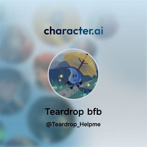Chat With Teardrop Bfb Character Ai Personalized Ai For Every Moment Of Your Day