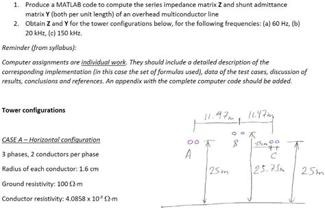 1 Produce A Matlab Code To Compute The Series Impedance Matrix Z And Shunt Admittance Matrix Y