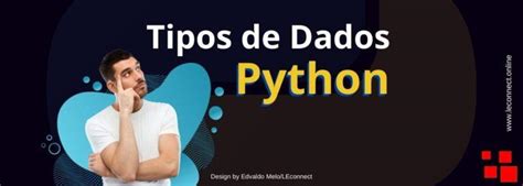 Tipos de Dados em Python Guia rápido LEconnect