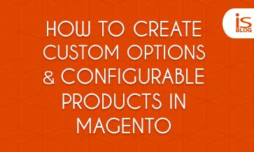 How To Create Custom Options Configurable Products In Magento InSync Tech Fin Solutions Ltd