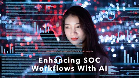 Integrating Ai Into Soc Workflows Enhancing Efficiency And Security