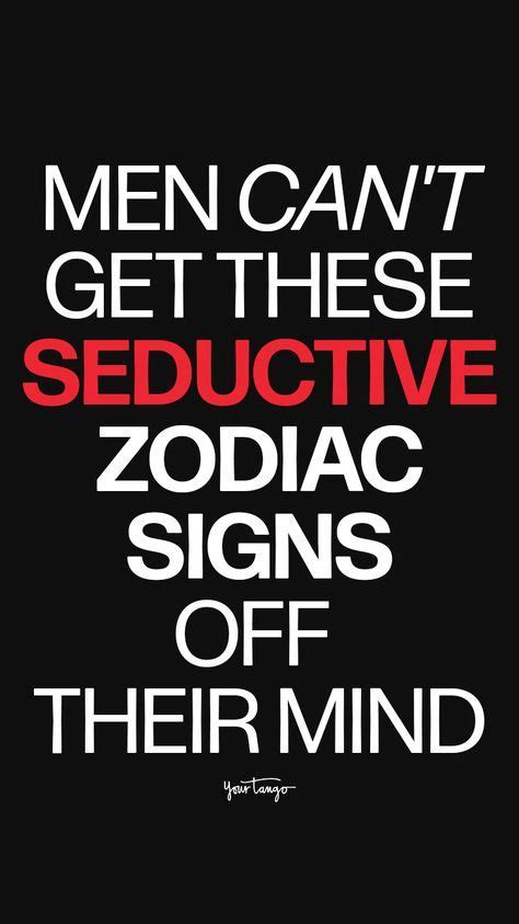 Men Can T Get These Seductive Zodiac Signs Off Their Mind Artofit