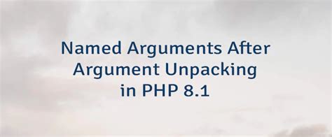 Named Arguments After Argument Unpacking In Php 81 Lindevs