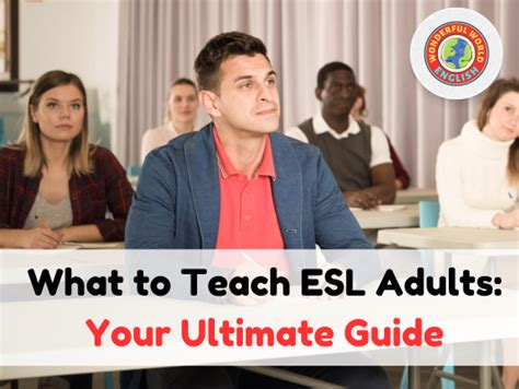 What To Teach ESL Adults Your Ultimate Guide Wonderful World English