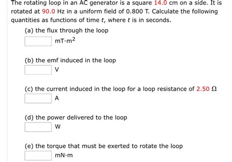 Solved The Rotating Loop In An AC Generator Is A Square 14 0 Chegg Com