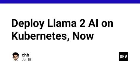 Deploy Llama 2 Ai On Kubernetes Now Dev Community