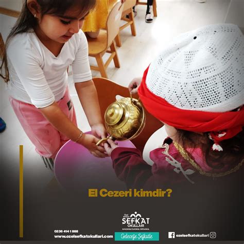 El Cezeri Kimdir Nerede Doğmuştur Özel Şefkat Okulları