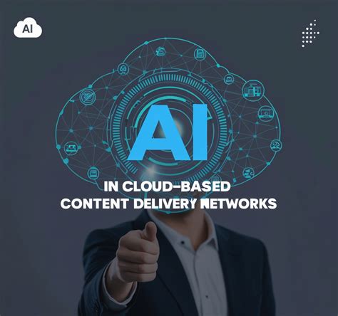 ai in cloud based content delivery networks