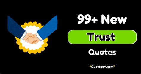 99 New Trust Quotes To Inspire Loyalty And Honesty