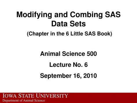Ppt Modifying And Combing Sas Data Sets Chapter In The 6 Little Sas