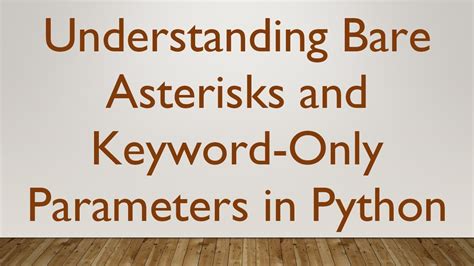 Understanding Bare Asterisks And Keyword Only Parameters In Python Youtube