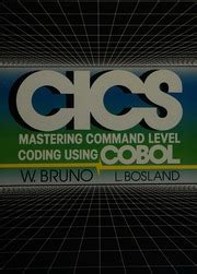 CICS Mastering Command Level Coding Using COBOL Bruno W William