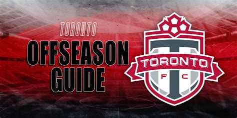 Toronto Fc Offseason Guide State Of The Roster Transfer Priorities
